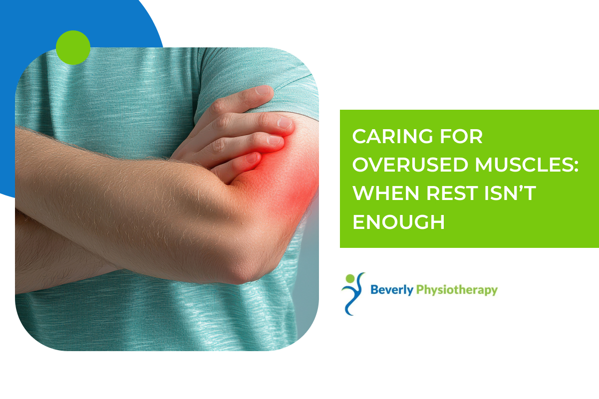 Caring for Overused Muscles — Beverly Physiotherapy